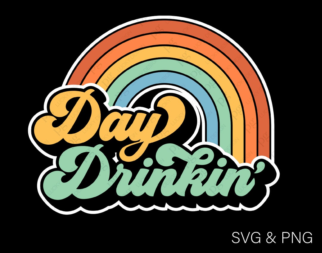 Day Drinkin’ Svg Png, Day Drinking Svg, Vintage Rainbow Svg, Alcohol ...
