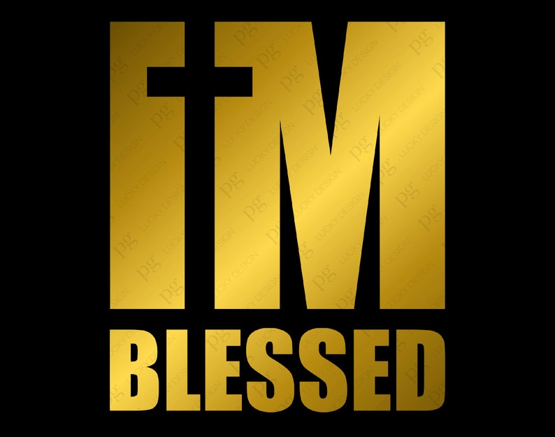 I Am Blessed Svg Png Im Blessed Svg Blessed Svg Religion - Etsy