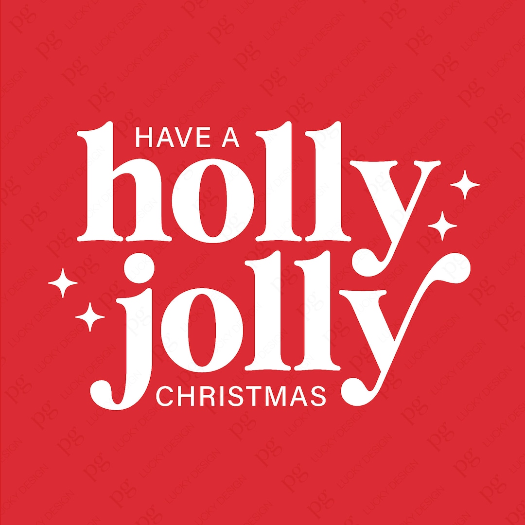 Have A Holly Jolly Christmas Svg Png, Funny Holly Jolly Svg, Girly Xmas ...