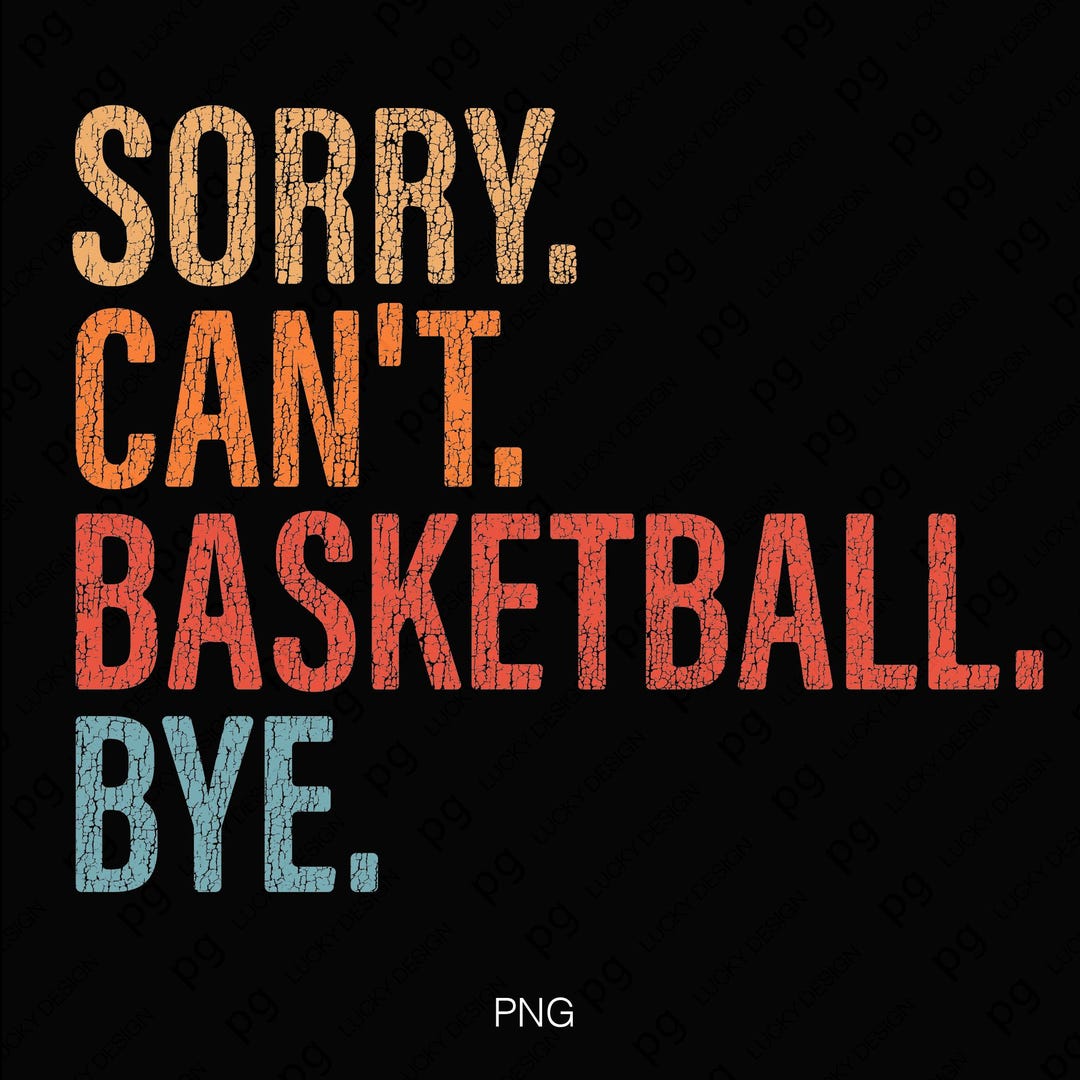 Sorry Can’t Basketball Bye SVG PNG: Funny Basketball Mom Quote Vintage ...