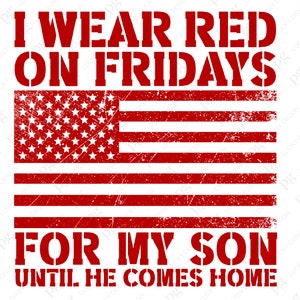 I Wear Red on Fridays for My Son Until He Comes Home Png, Red Friday ...