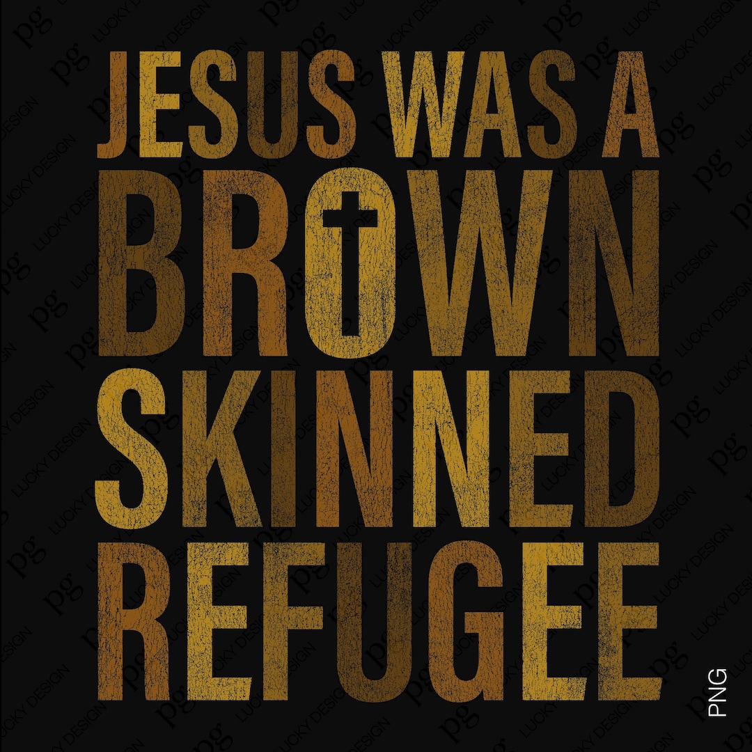 Jesus Was a Brown Skinned Refugee Svg Png, Christian World Refugee Day ...