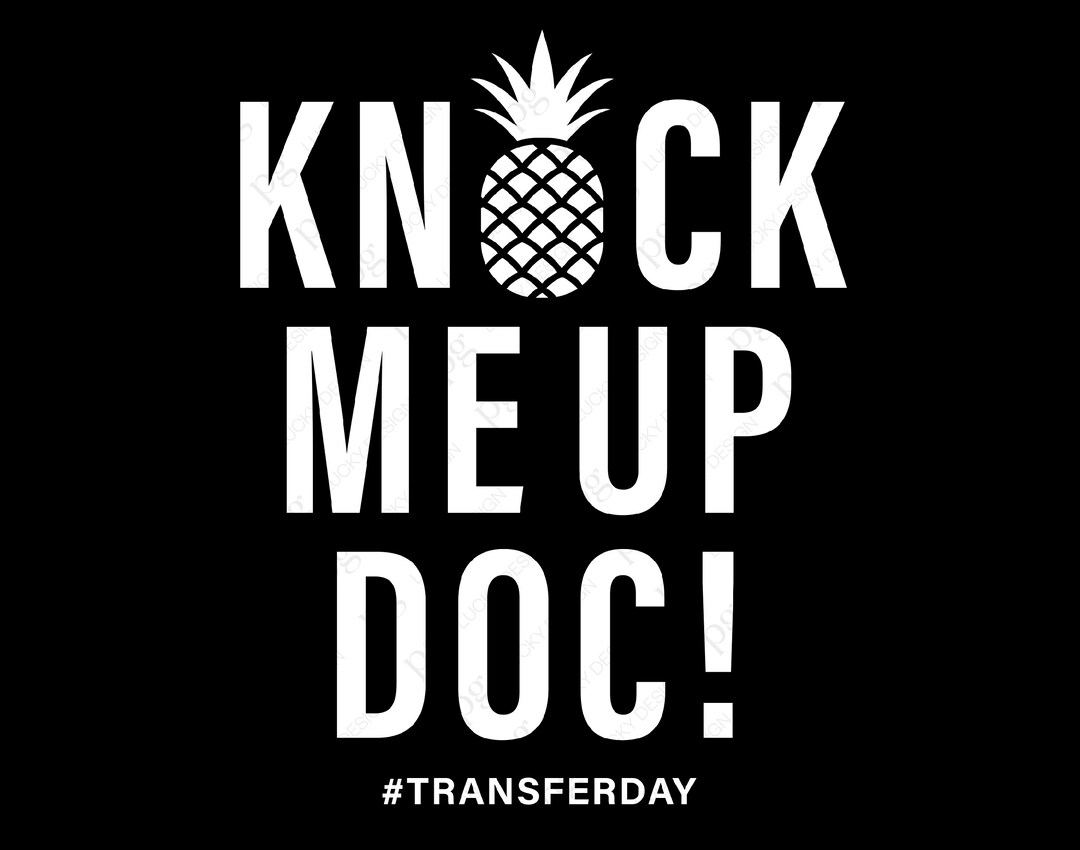 Knock Me up Doc Svg Png, IVF Svg, Transfer Day, Pineapple Svg, Iui Day, Infertility Awareness ...