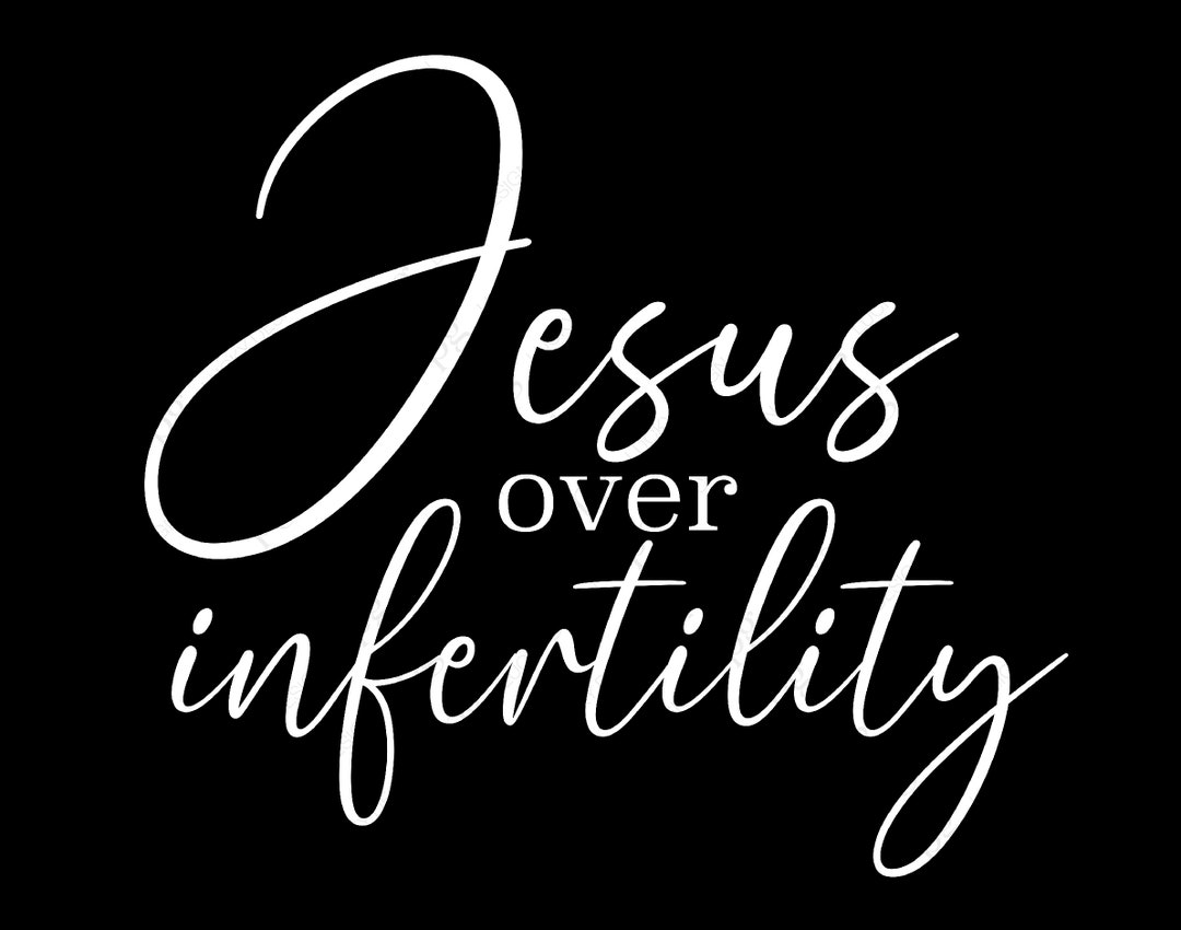 Jesus Over Infertility Svg Png, Infertility Svg, IVF Svg, Transfer Day ...