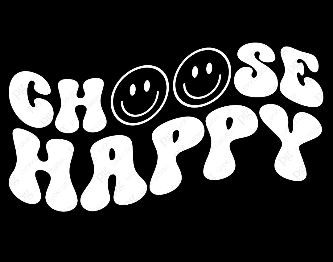 Choose Happy Svg Png, Choose Happiness Svg, Self Love Svg, Good Vibes ...