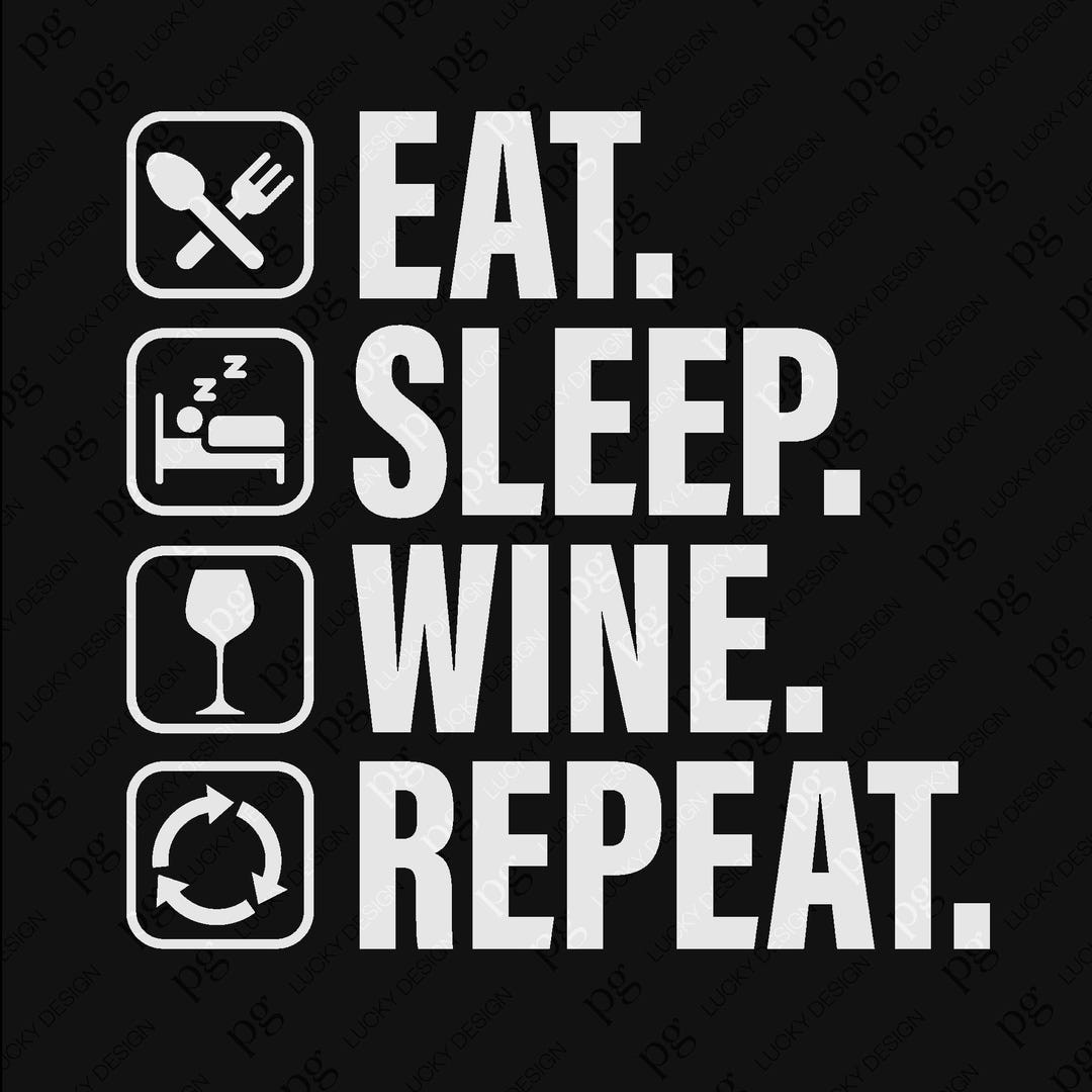 Eat Sleep Wine Repeat Svg Png, Day Drinking Svg, Funny Alcohol Wine ...