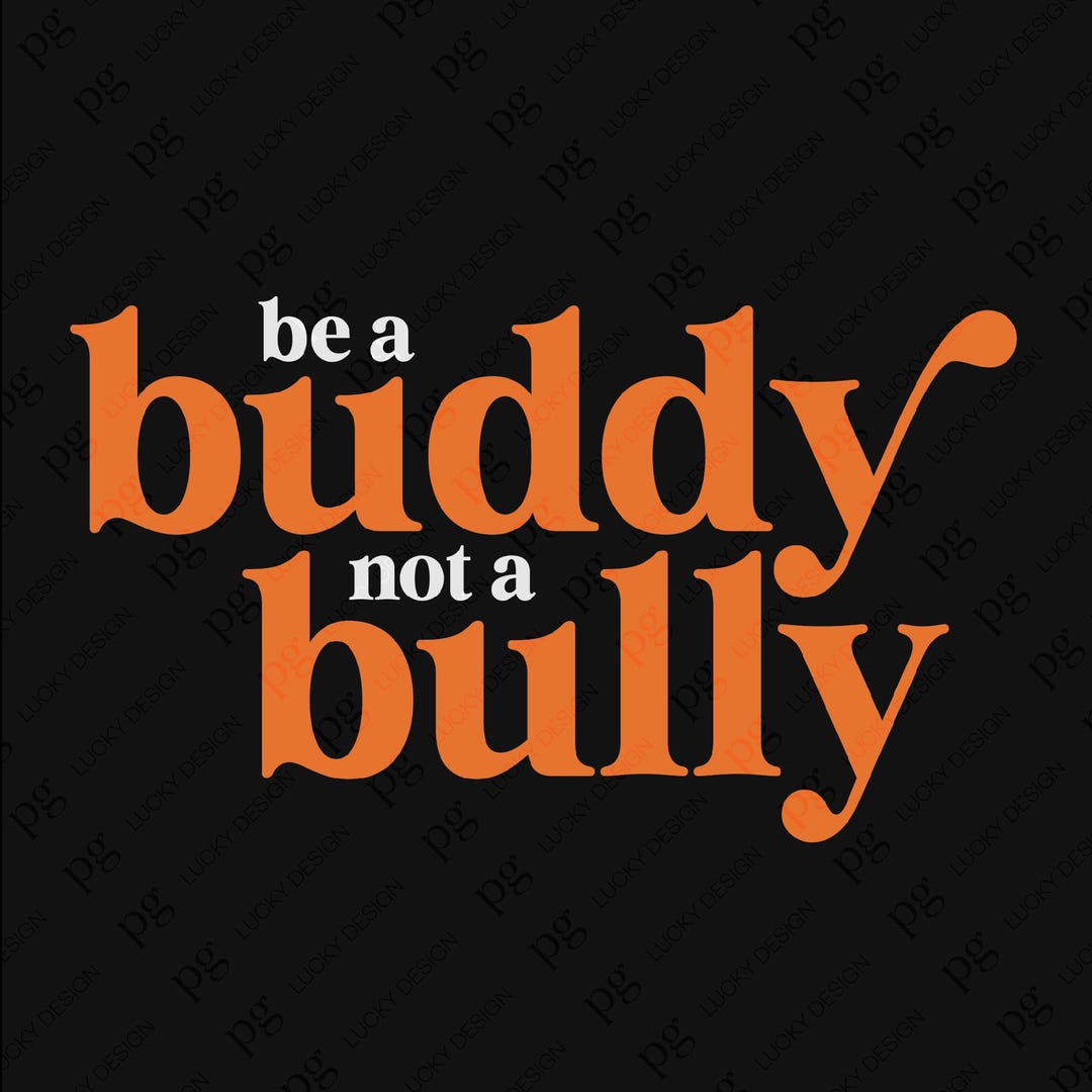 Be A Buddy Not A Bully Svg Png, Anti-bullying Svg, Orange Shirt Day Svg ...