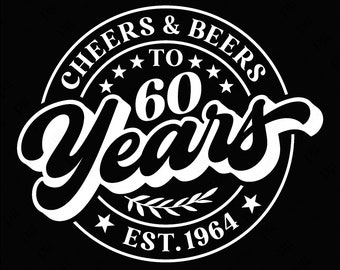 Cheers & Beers to 60 Years, 60th Birthday SVG, 60 Years, Birthday ...