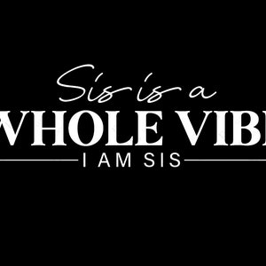 Sis is a Whole Vibe Svg Png, I Am Sis Svg, Affirmation Svg ...