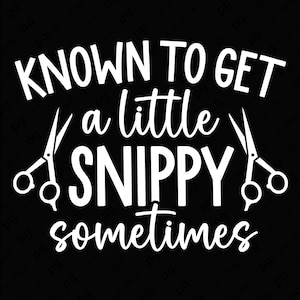 Known to Get a Little Snippy Sometimes Svg Png, Hair Stylist ...