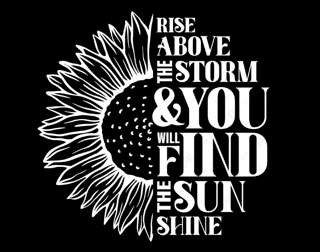 Rise Above the Storm and You Will Find the Sunshine Svg Png, Half ...