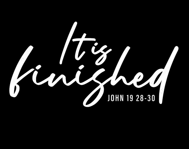 It is Finished Svg Png He is Risen Svg Easter Scripture Svg - Etsy