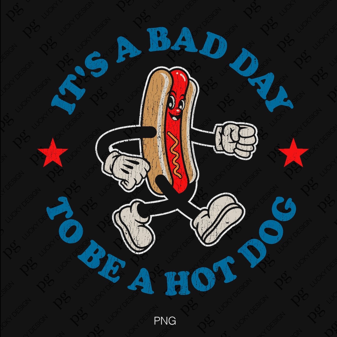 2 Colour Bundle Distressed It's a Bad Day to Be a Hot Dog Png, Funny ...