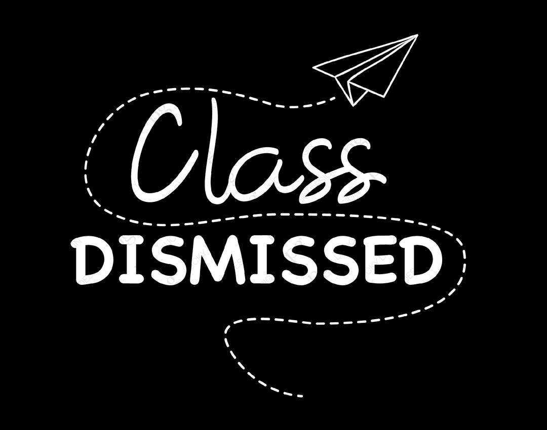 Class Dismissed Svg, Last Day of School Svg, End of School Year Gift ...