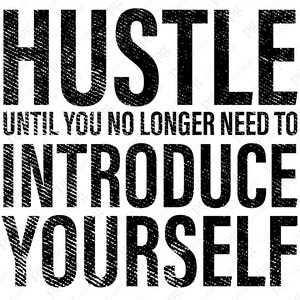 Hustle Until You No Longer Need to Introduce Yourself Png, Hustle Hard ...