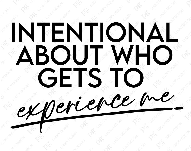 Experience Me Svg Png Intentional About Who Gets to - Etsy