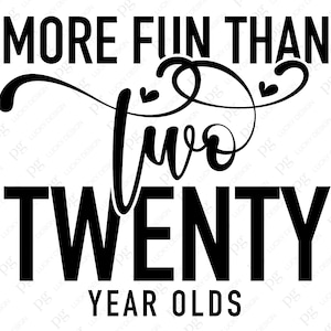 More Fun Than Two Twenty Year Olds Svg, 40th Birthday Svg, Forty Svg ...