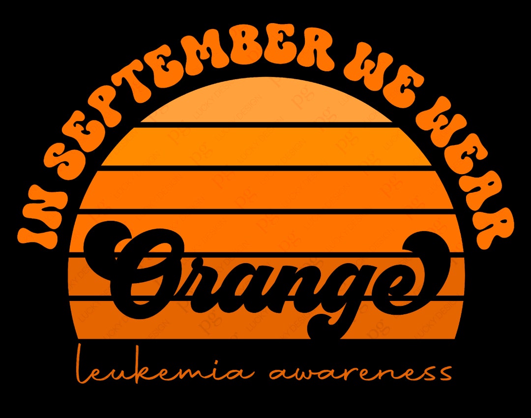 In September We Wear Orange Svg Png, Leukemia Awareness Svg, Blood ...
