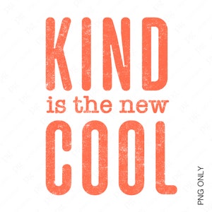 Kind is the New Cool Png, Kindness Png, Kind Vibes Png, Positive Saying ...