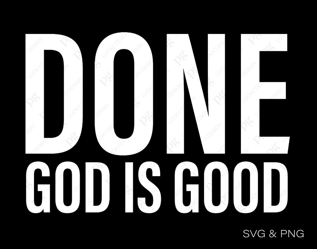 Done Svg Png, God is Good Svg, Finished Chemo Svg, Cancer Awareness Svg ...