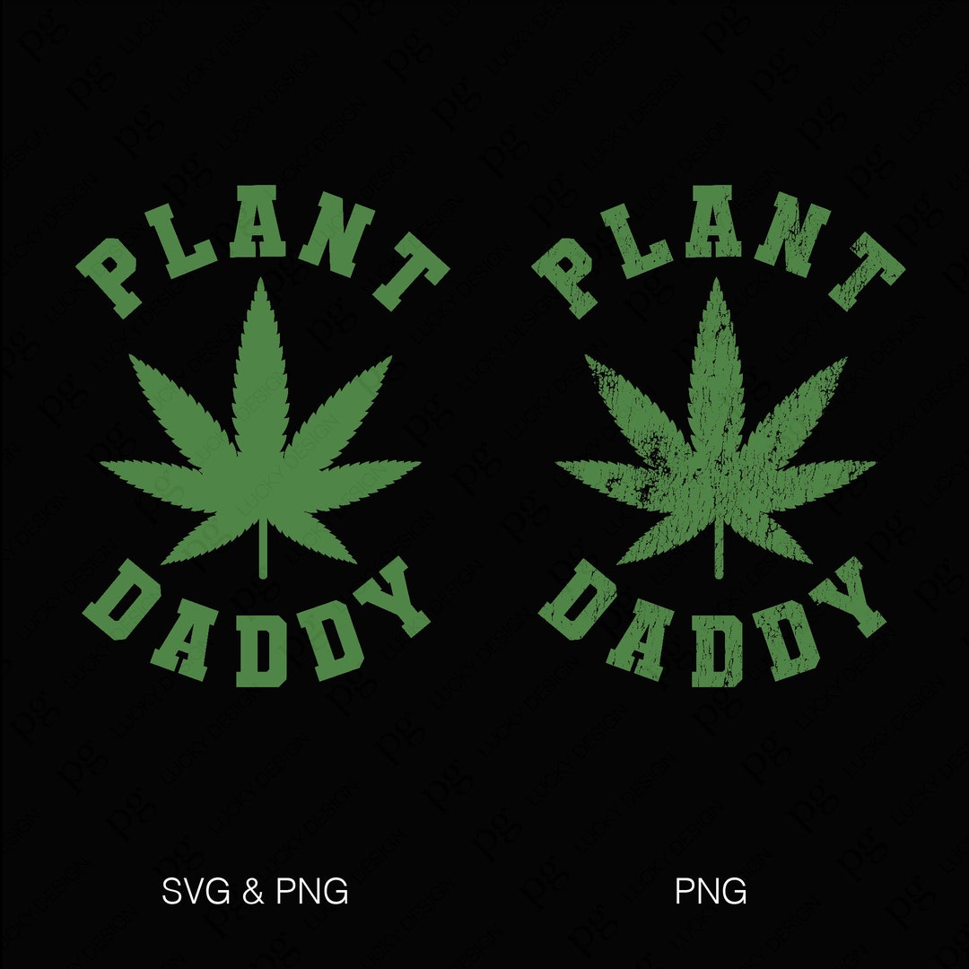 2 Design Bundle Plant Daddy Svg Png, Weed Cannabis Marijuana Lover ...