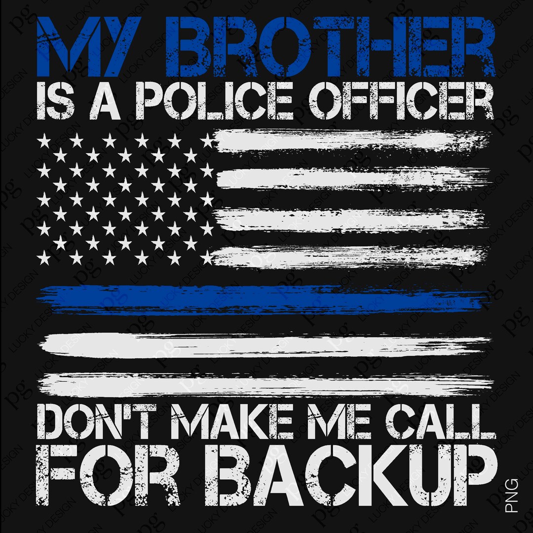 Distressed My Brother is A Police Officer Png, Thin Blue Line Png ...