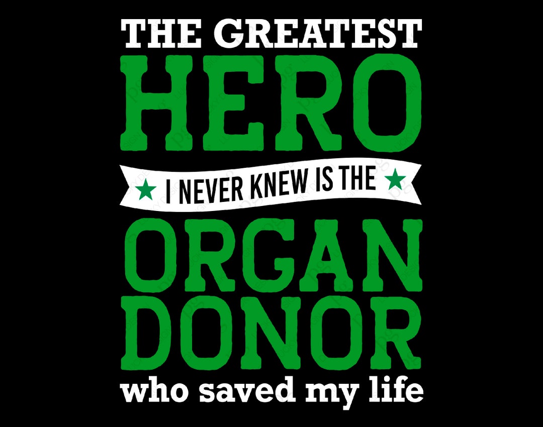The Greatest Hero I Never Knew is the Organ Donor Svg, Save Life Svg ...