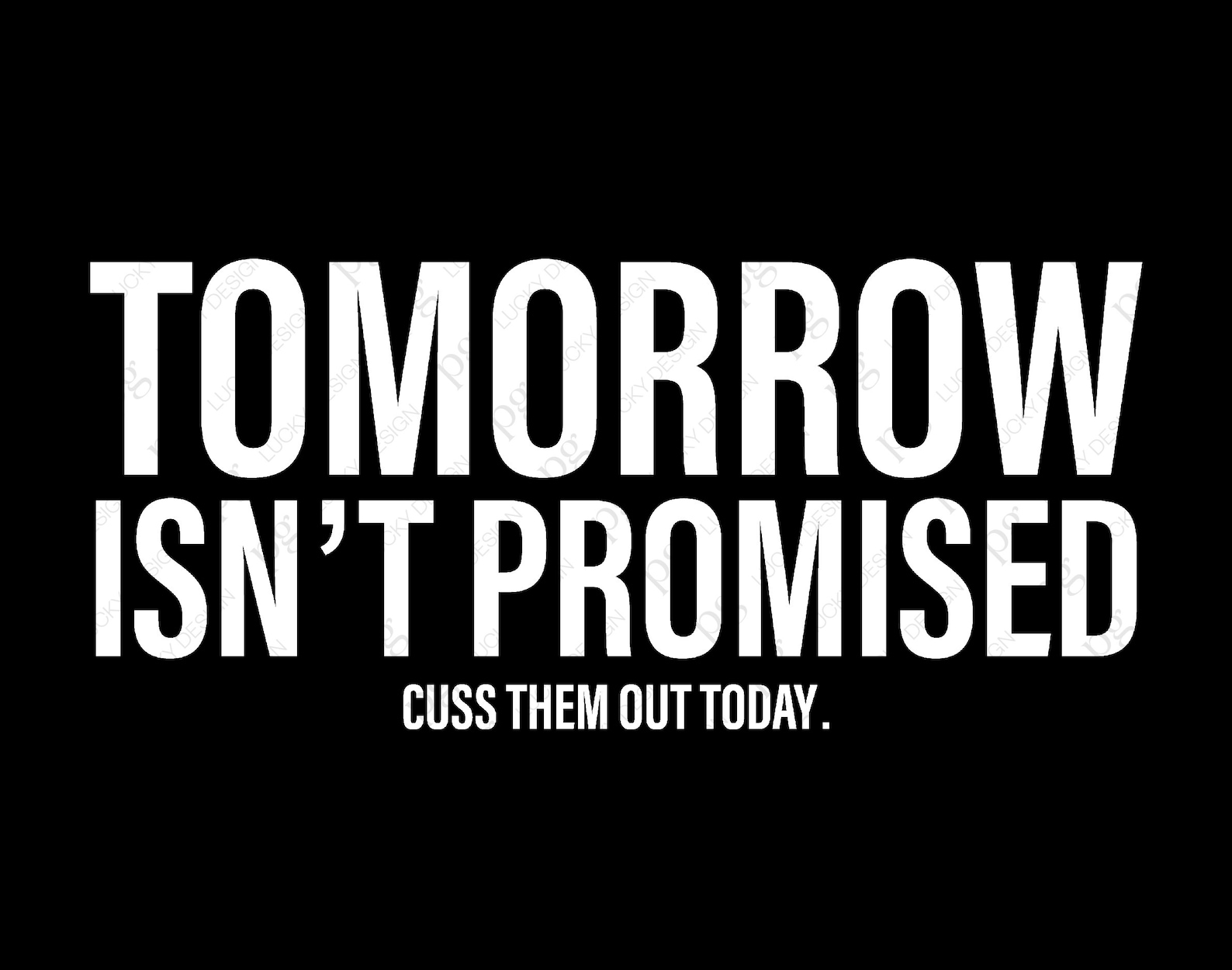 Tomorrow Isn't Promised Cuss Them Out Today Svg Funny - Etsy