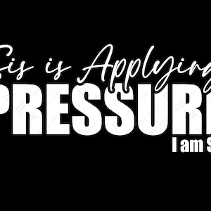 Sis is Applying Pressure Svg Png, I Am Sis Svg, Funny Christian Bible ...