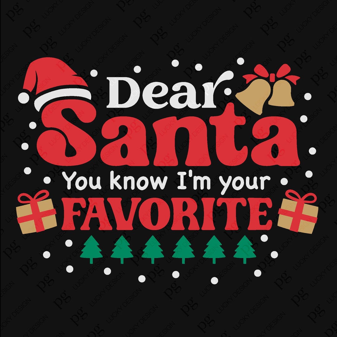 Dear Santa You Know I'm Your Favorite Svg Png, Funny Santa Claus Svg ...
