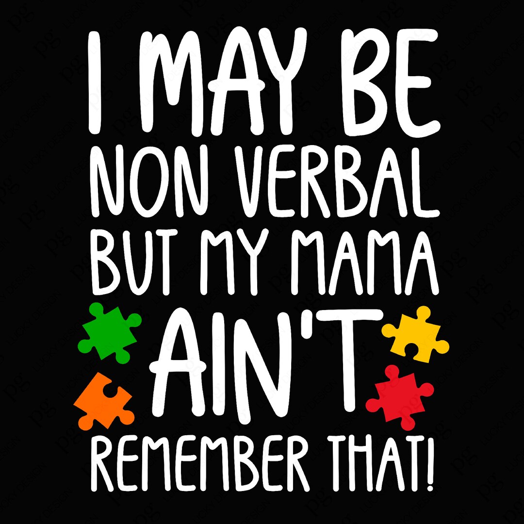 I May Be Non Verbal but My Mama Ain't Remember That Svg Png, Autism Svg ...