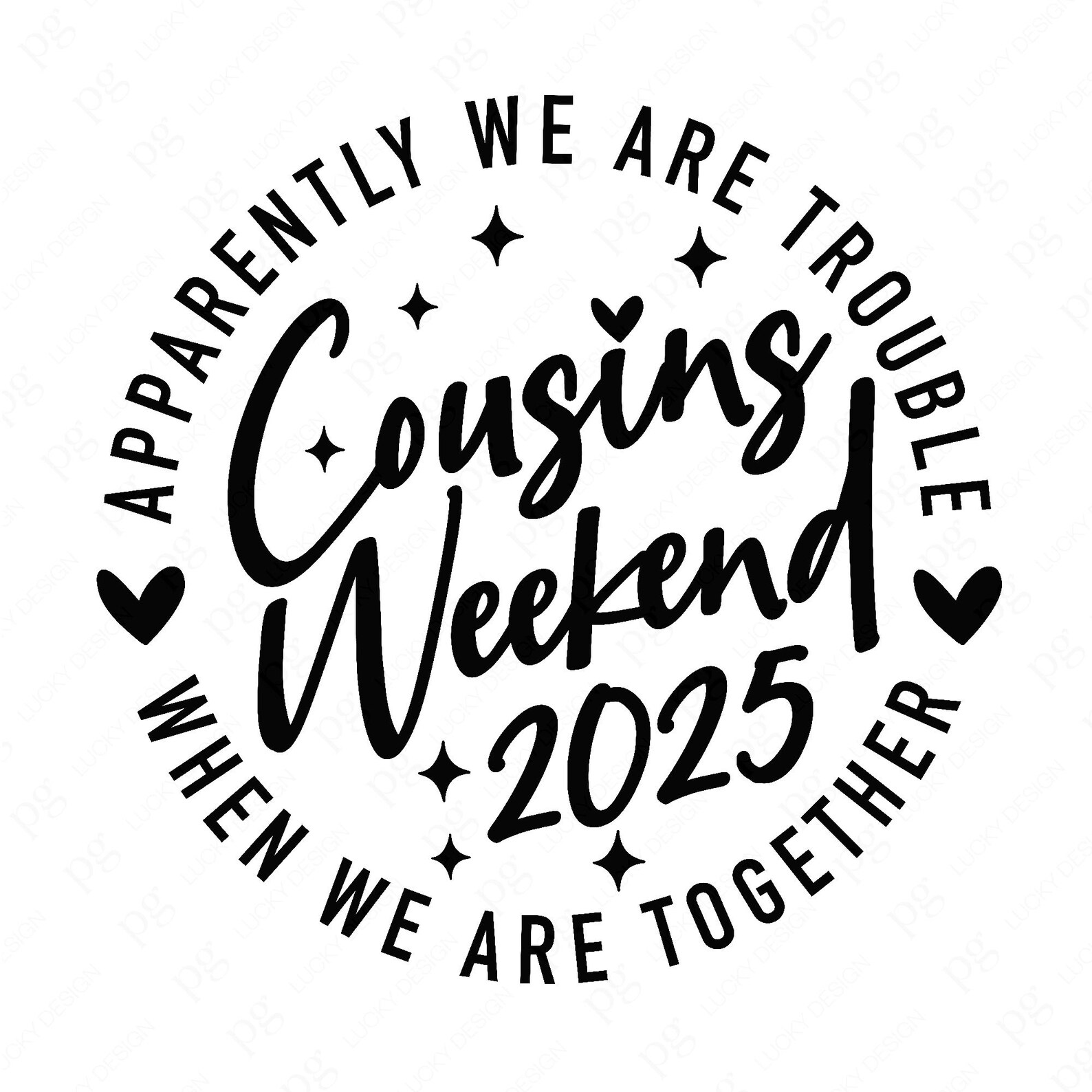 Cousins Weekend 2025 Apparently We Are Trouble When We Are Together Svg ...