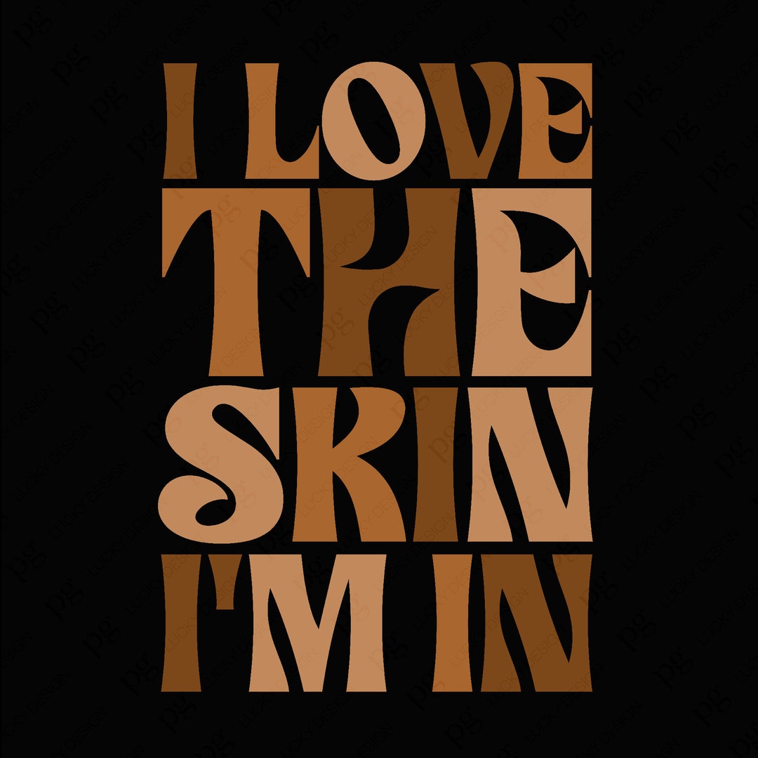 I Love the Skin I'm in Svg, Black Woman Svg, Black Girl Svg, African ...