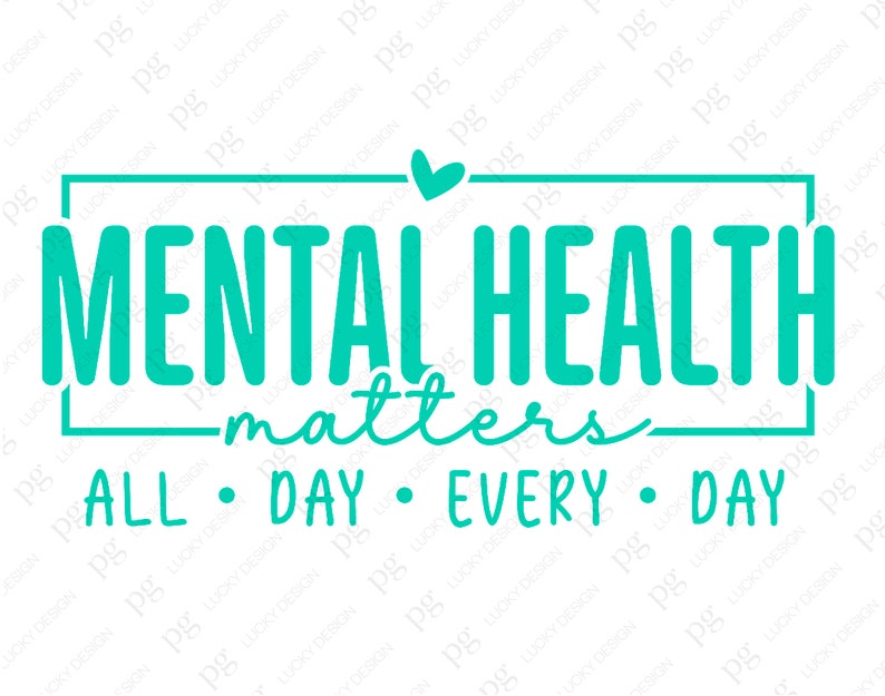 Mental Health Matters Svg Png All Day Every Dy Svg Anxiety Etsy