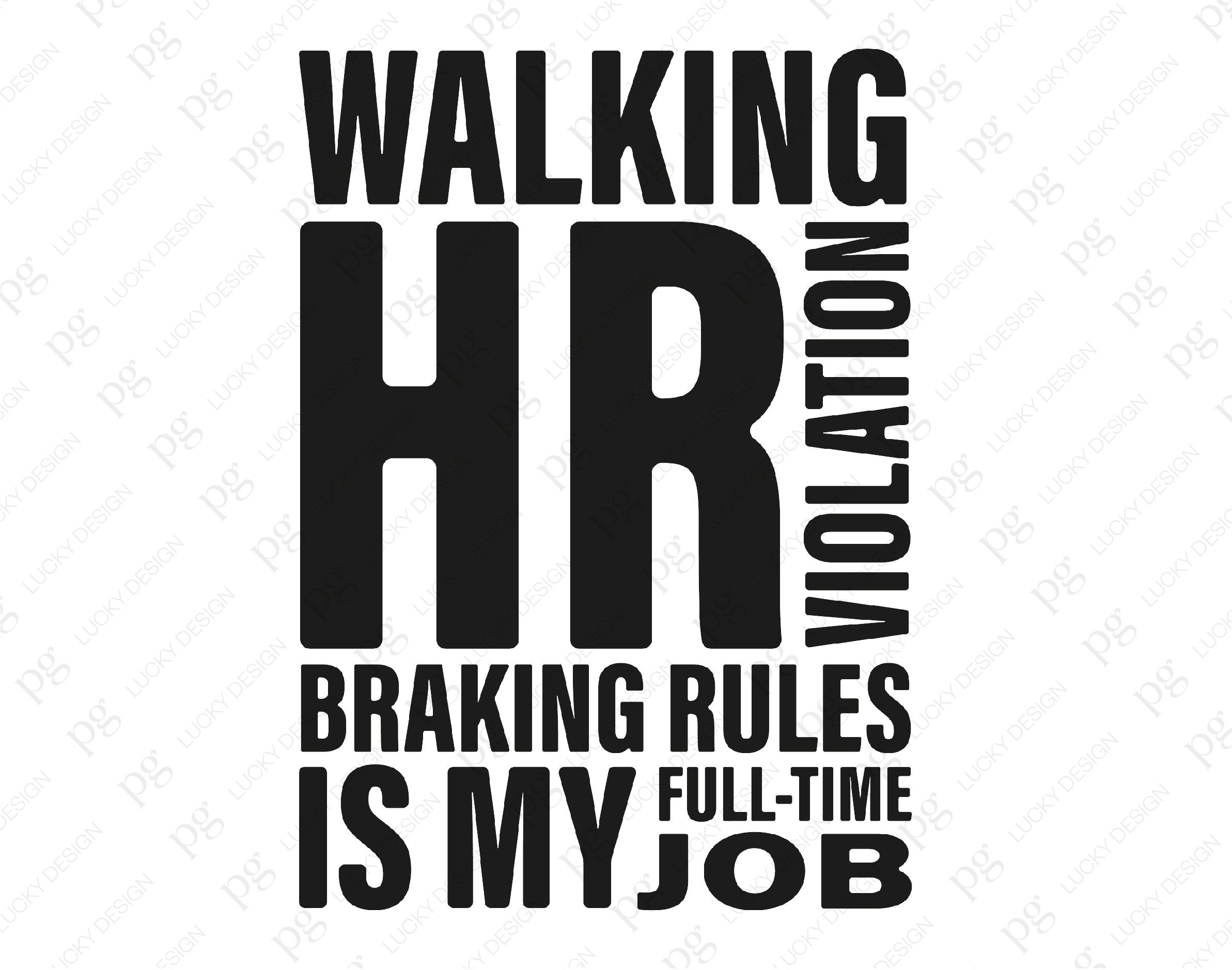Walking HR Violation Svg Png, Braking Rules is My Full-time Job Svg ...