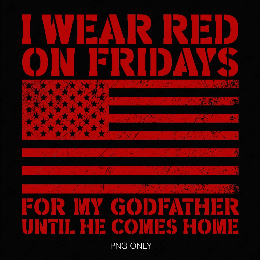 I Wear Red on Fridays for My Godfather Until He Comes Home Png, Red ...
