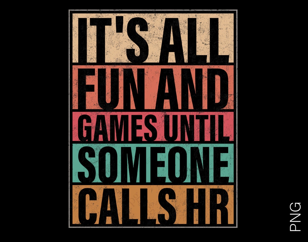 It's All Fun and Games Until Someone Calls HR Png, Funny Office Worker ...