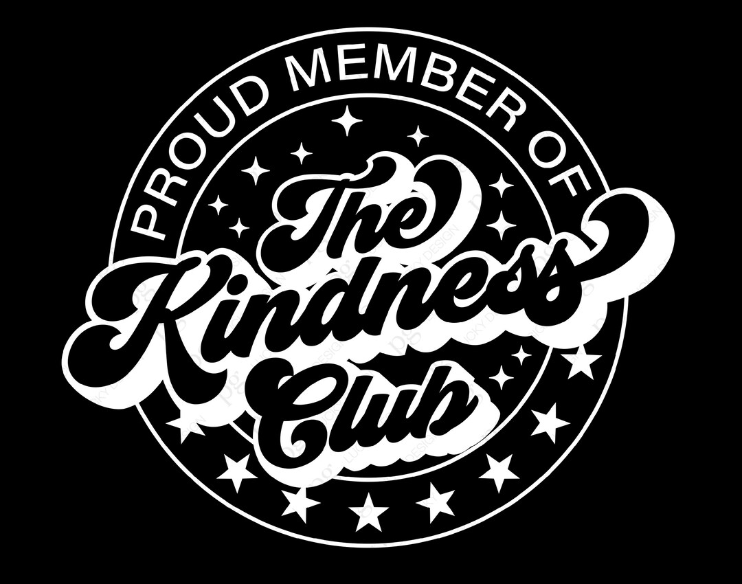 Proud Member of the Kindness Club Svg Png, Kindness Svg, Be Kind Svg ...