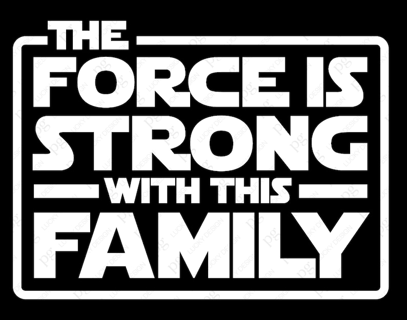 The Force is Strong With This Family Svg Png Strong Family - Etsy