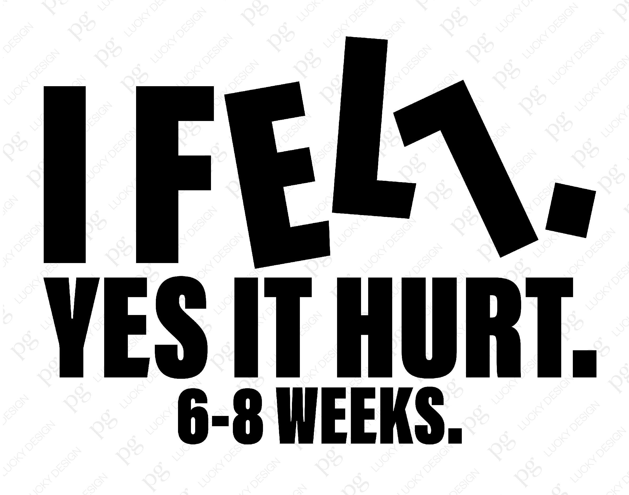 I Fell Yes It Hurt 6-8 Weeks Svg Png, Recovery Mode Svg, Broken Svg ...
