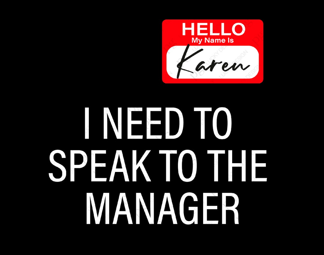 Hello My Name is Karen I Need to Speak to the Manager Svg, Karen Gift ...