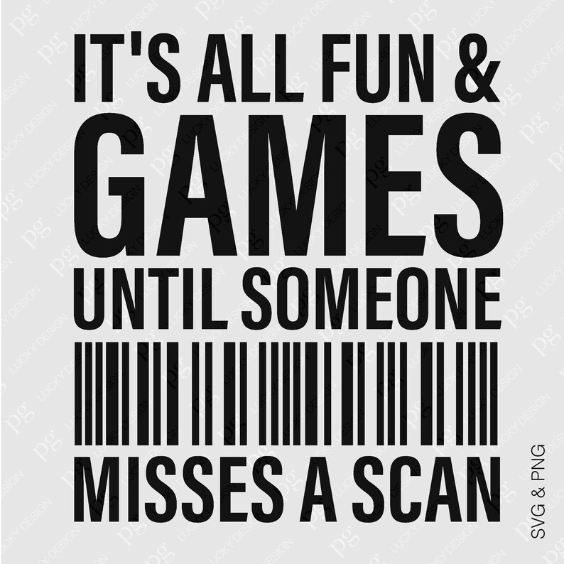 2 Design It's All Fun and Games Until Someone Misses A Scan Svg Png ...