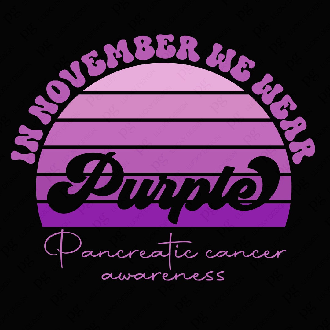 In November We Wear Purple Svg Png, Pancreatic Cancer Awareness Svg ...