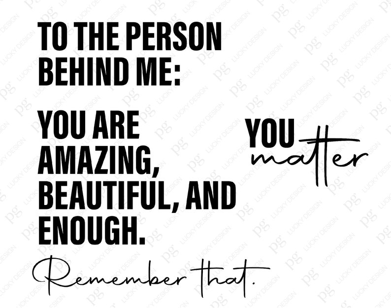 To the Person Behind Me Svg Png, You Matter Svg, You Are Amazing ...