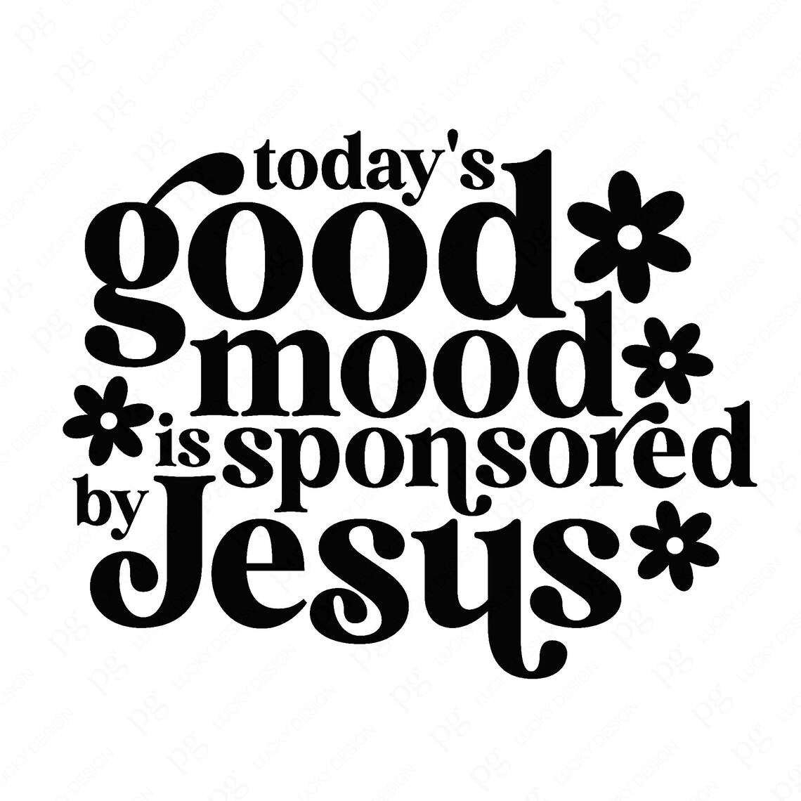 Today's Good Mood is Sponsored by Jesus Svg Png, Trust God Svg ...