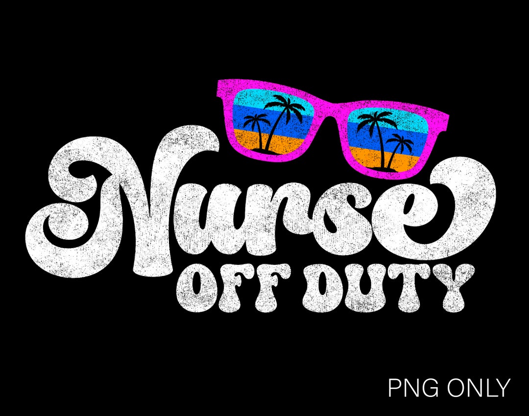 Nurse off Duty Png, Nurse Mode off Png, Summer Vacation Png, Funny Nure ...