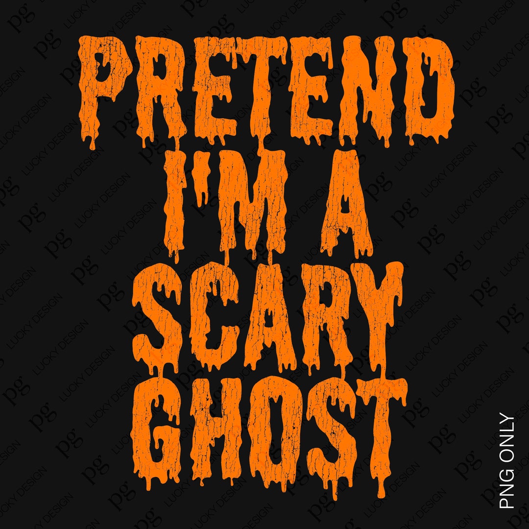 Pretend I'm A Scary Ghost Png, Distressed Last Minute Halloween Costume ...