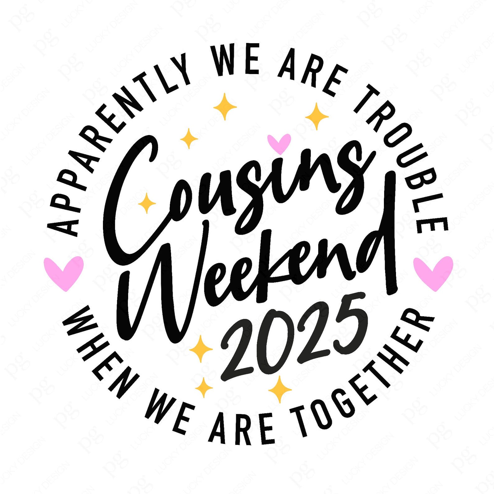 Cousins Weekend 2025 Apparently We Are Trouble When We Are Together Svg ...