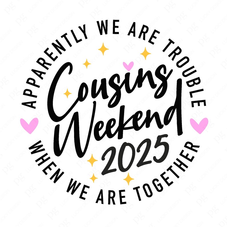 Cousins Weekend 2025 Apparently We Are Trouble When We Are Together Svg ...