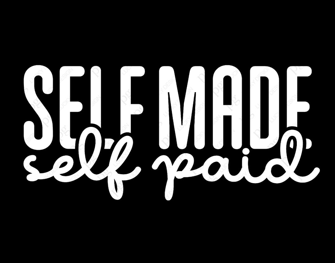 Self Made Self Paid Svg Png, Empowered Svg, Momlife Svg, Small Business ...